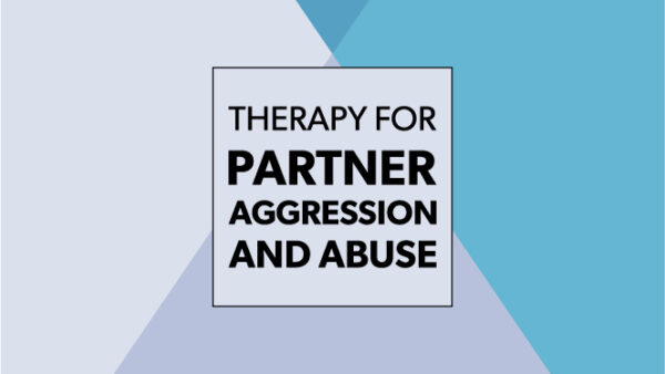 Therapy for Partner Aggression and Abuse - Live Virtual Attendance ...